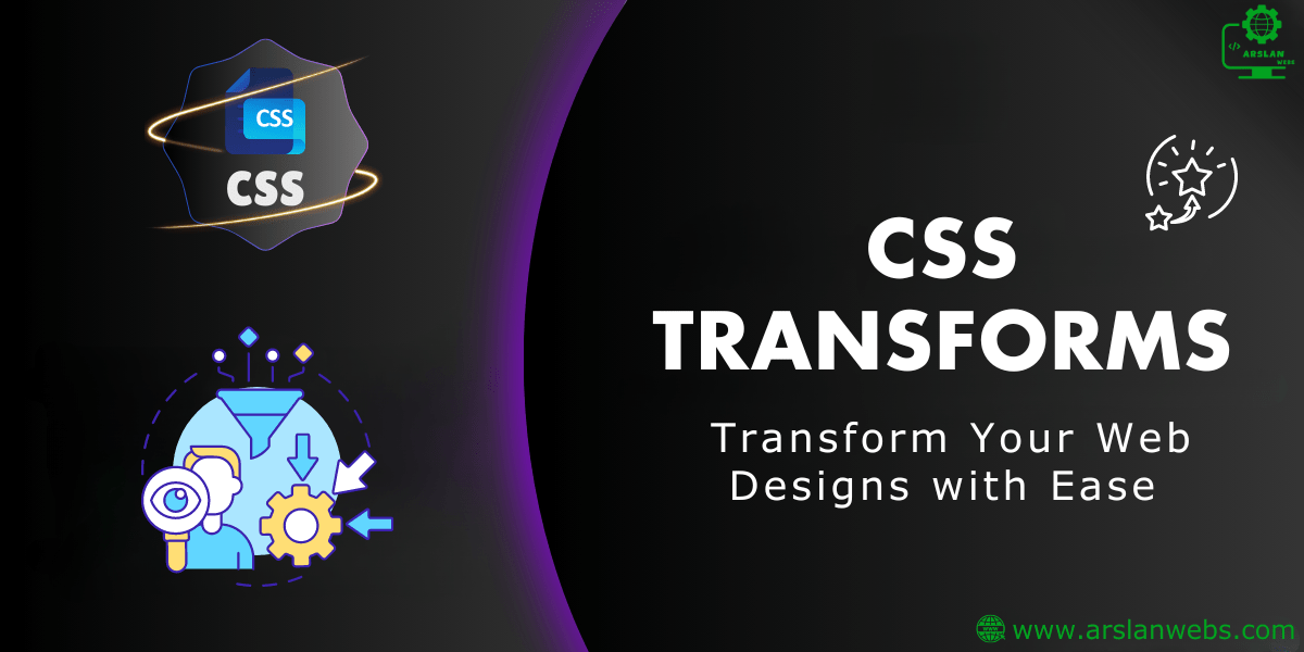 CSS Transforms: A Simple Guide to Enhancing Your Web Designs - Arslan Webs CSS Transforms: A Simple Guide to Enhancing Your Web Designs - Arslan Webs