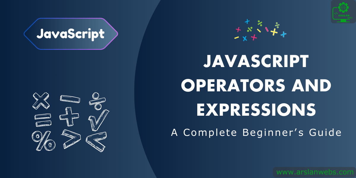 JavaScript Operators and Expressions: A Complete Beginner’s Guide ... JavaScript Operators and Expressions: A Complete Beginner’s Guide ...